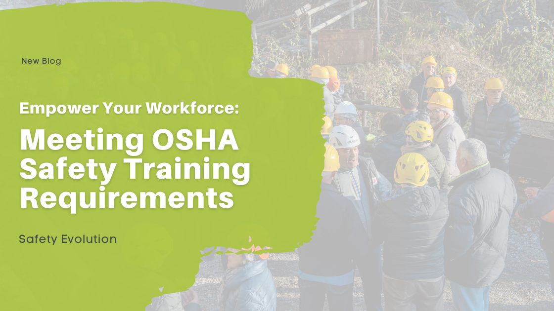 Empower Your Workforce: Meeting OSHA Safety Training Requirements